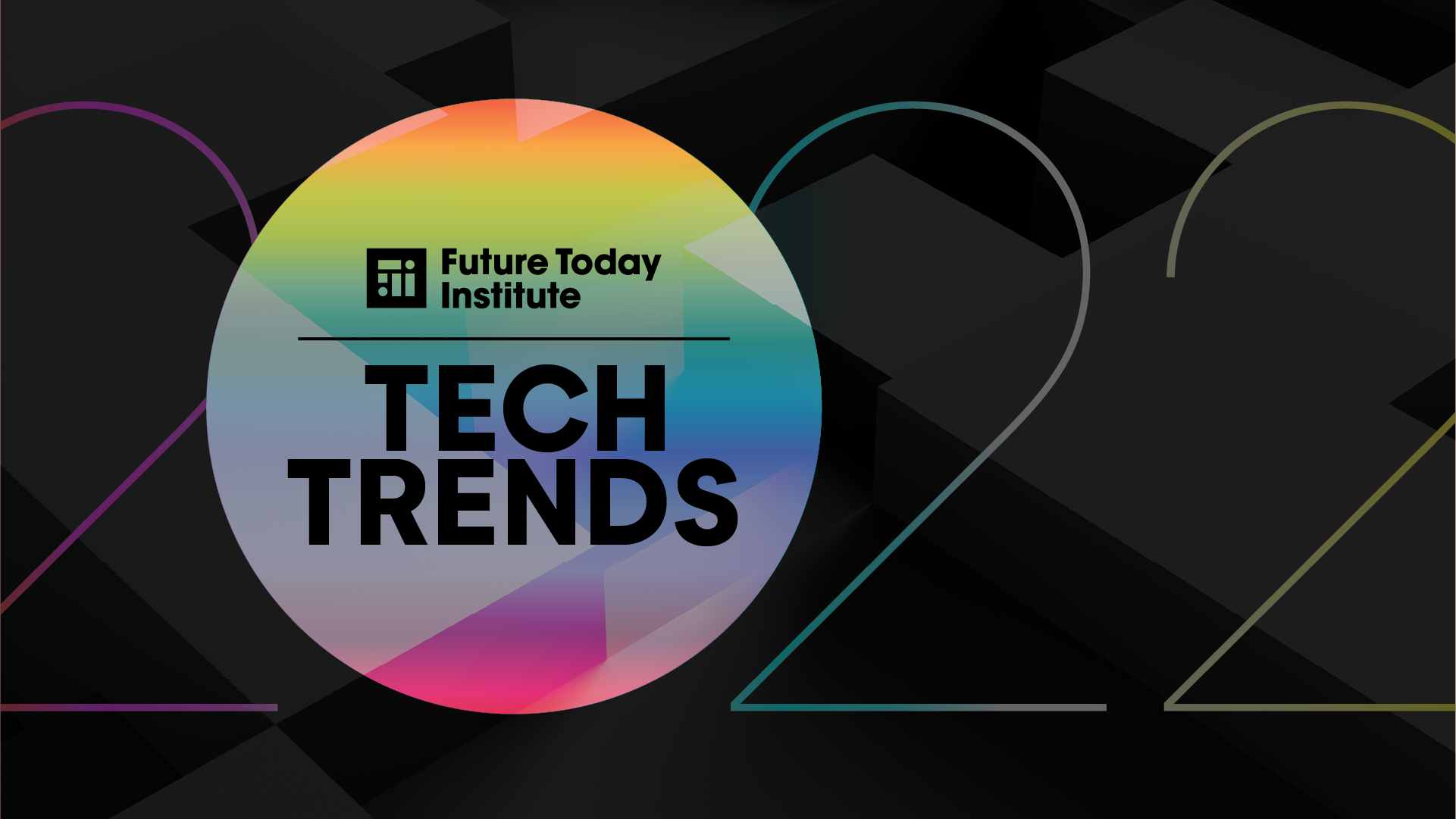 Future Today Institute: Tech and Science Trends Report 2022 - AG CommTech